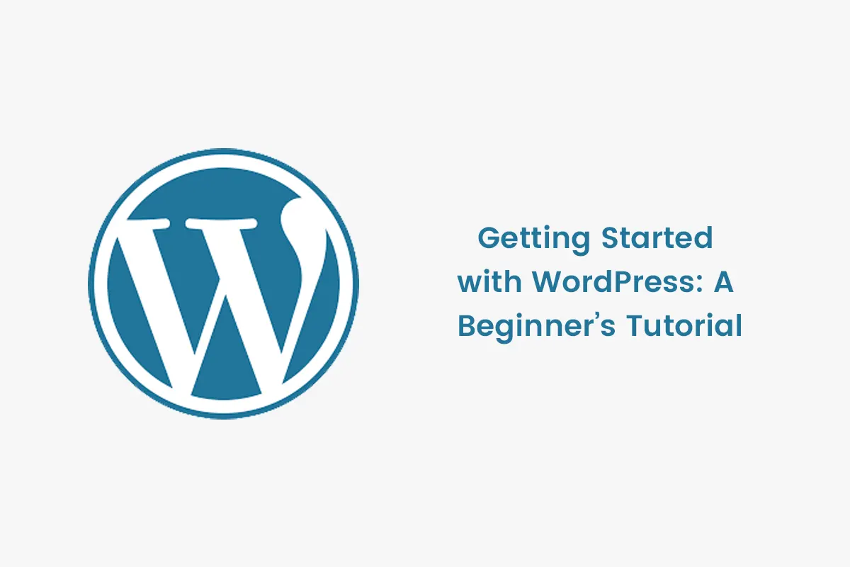 Getting Started with WordPress: Beginner’s Step-by-Step Guide